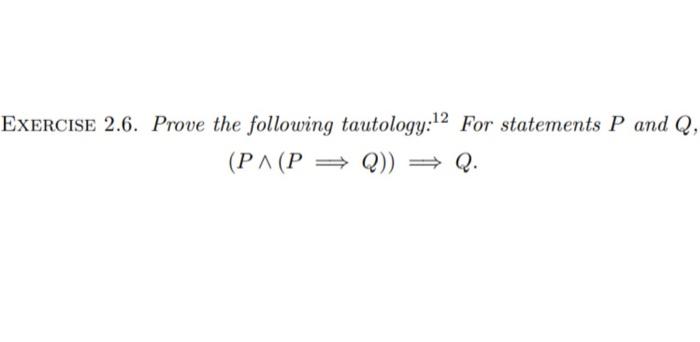 Solved Exercise 2.6. Prove the following tautology: 12 For | Chegg.com