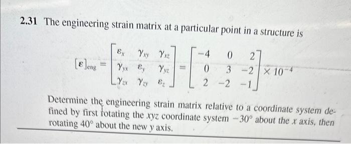 Solved 2.31 The engineering strain matrix at a particular | Chegg.com