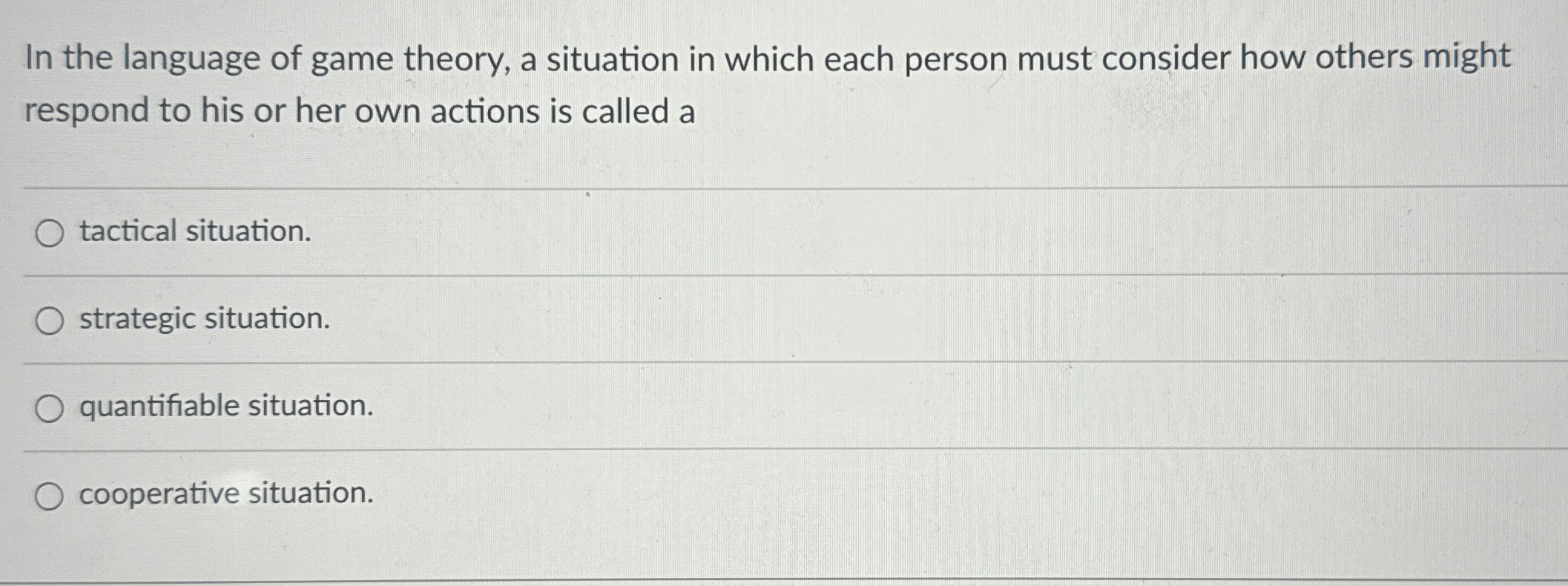 Solved In the language of game theory, a situation in which | Chegg.com