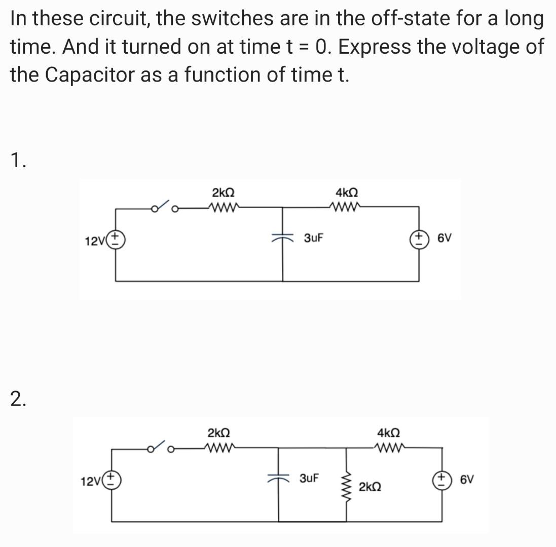 Solved In these circuit, the switches are in the off-state | Chegg.com