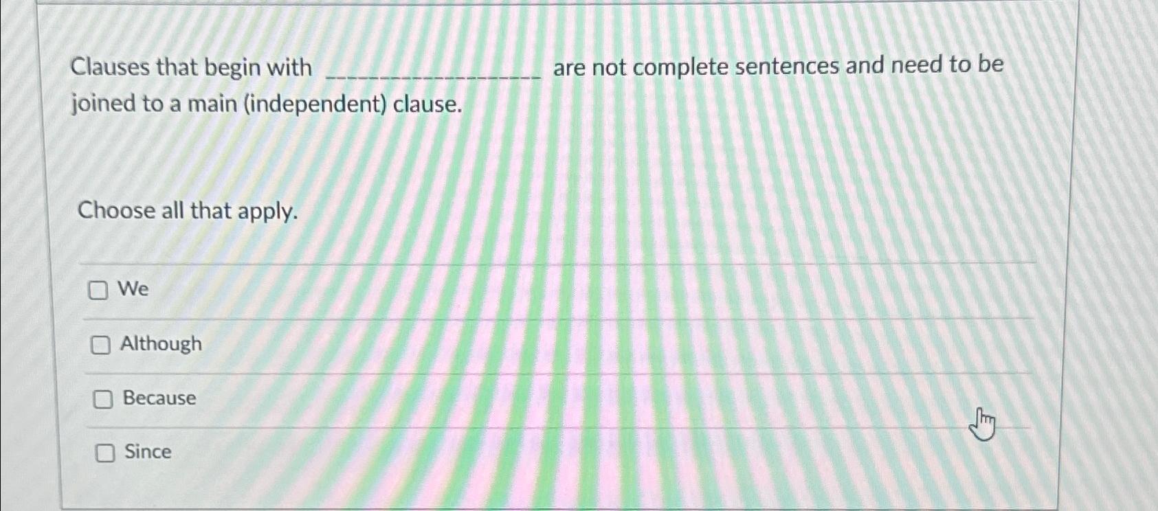 Solved Clauses that begin with are not complete sentences | Chegg.com