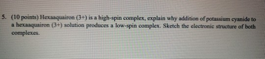 Solved 5. (10 points) Hexaquairon (3+) is a high-spin | Chegg.com