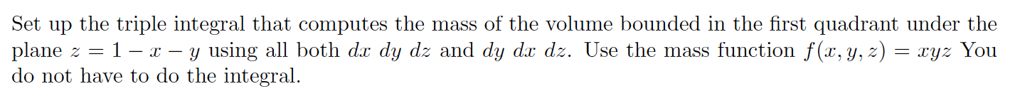 Solved Set up the triple integral that computes the mass of | Chegg.com
