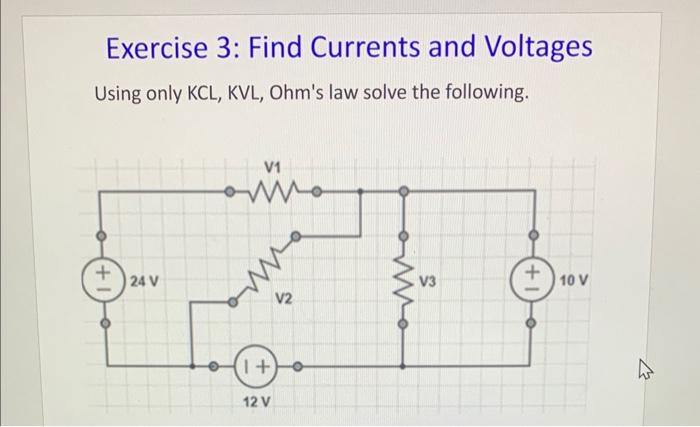 Solved Exercise 3: Find Currents and Voltages Using only | Chegg.com