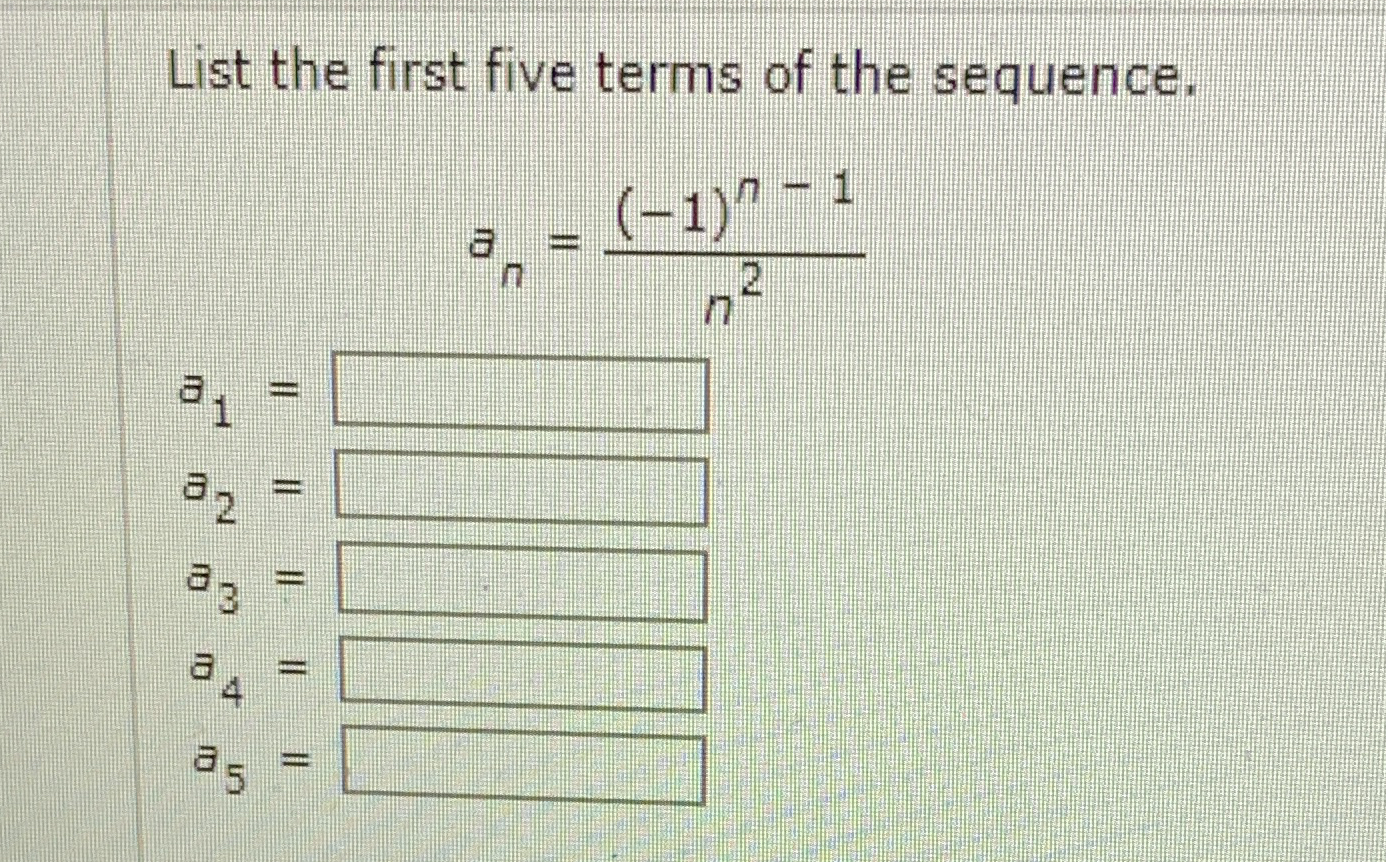 Solved List the first five terms of the | Chegg.com