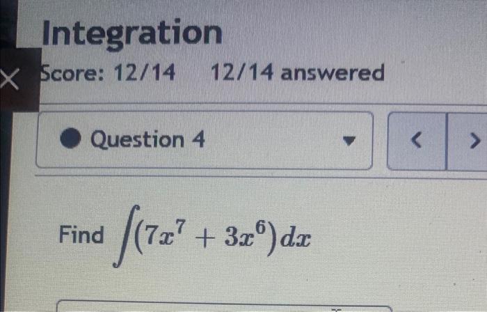 Solved ∫(7x7+3x6)dx∫(7x7+3x6)dx | Chegg.com