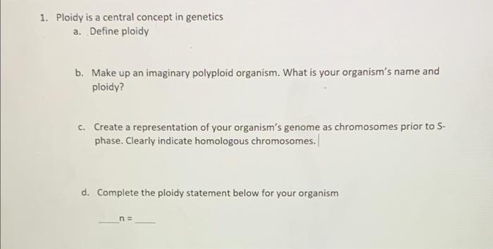 Solved 1. Ploidy is a central concept in genetics a. Define | Chegg.com