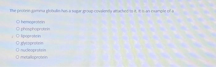 Solved The protein gamma globulin has a sugar group | Chegg.com