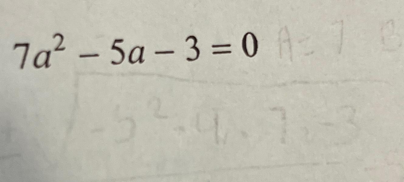 Solved 7a2-5a-3=0 | Chegg.com