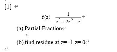 Solved f(z)=z3+2z2+z1 (a) Partial Fraction (b) find residue | Chegg.com