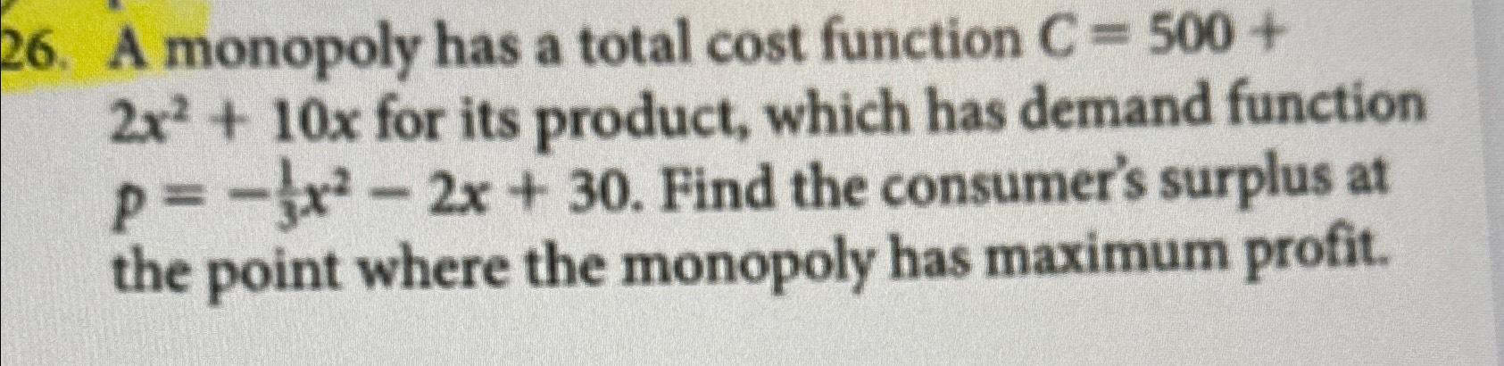 Solved A monopoly has a total cost function C=500+ 2x2+10x | Chegg.com