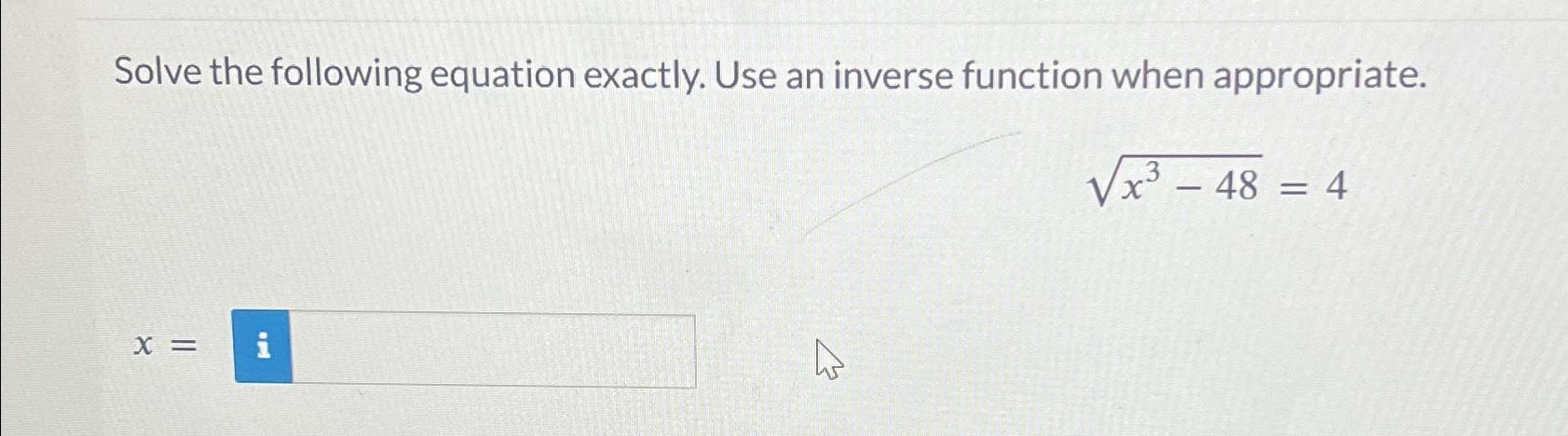 Solved Solve the following equation exactly. Use an inverse | Chegg.com