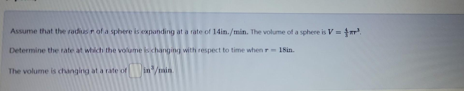 Solved Assume that the radius r of a sphere is expanding at | Chegg.com