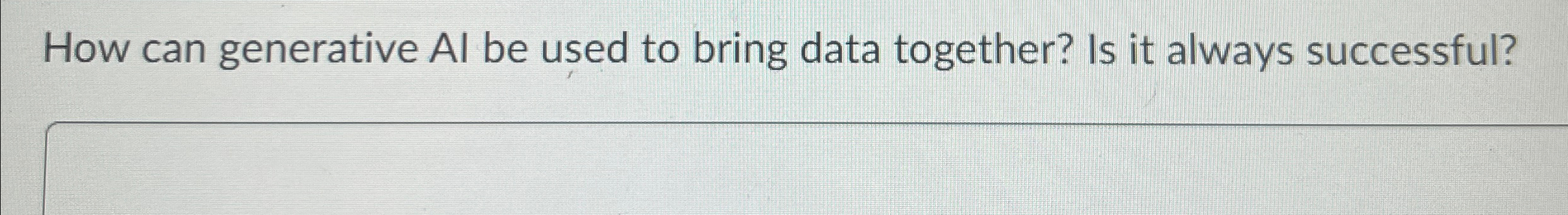 Solved How can generative Al be used to bring data together? | Chegg.com