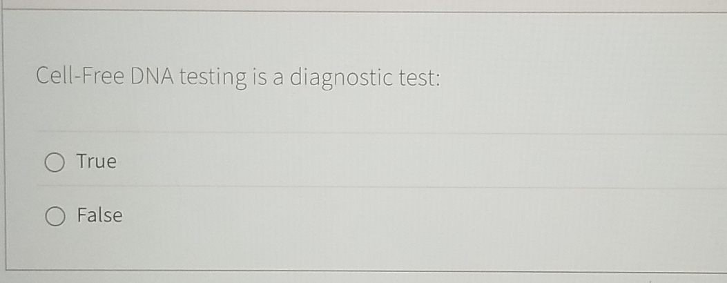 Solved Cell-Free DNA testing is a diagnostic test:TrueFalse | Chegg.com