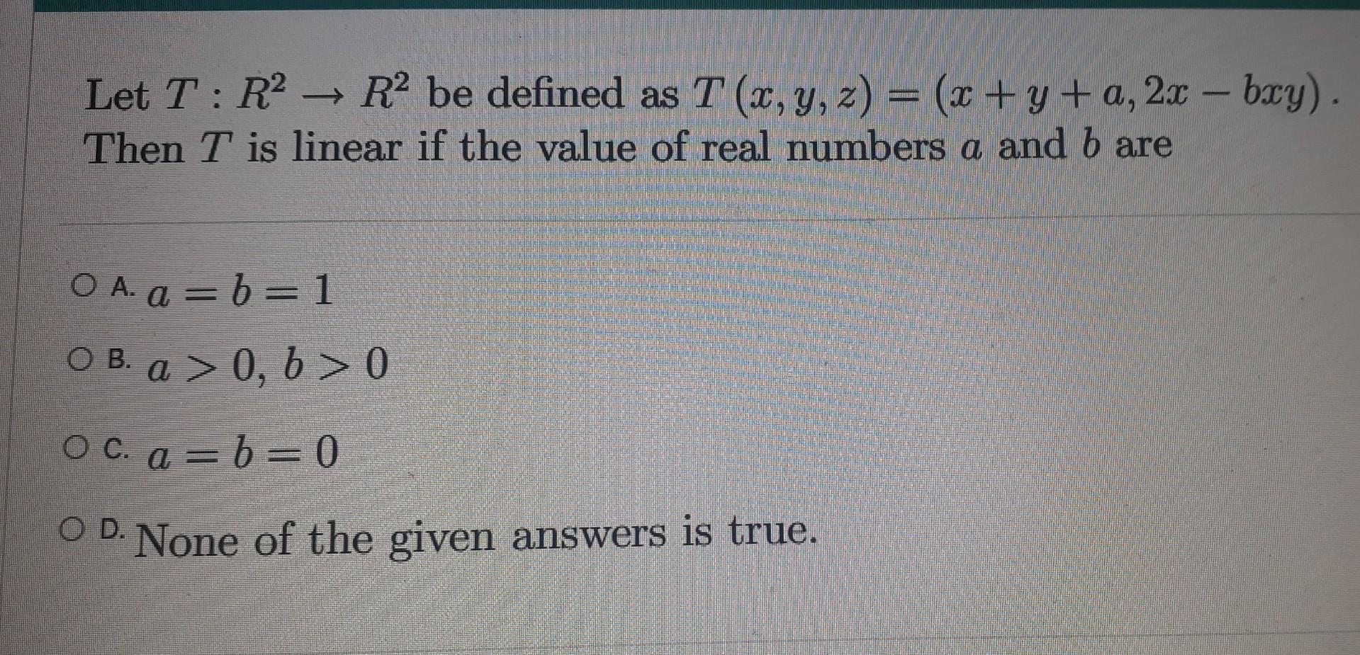 Solved Let T:R2→R2 be defined as T(x,y,z)=(x+y+a,2x−bxy) | Chegg.com