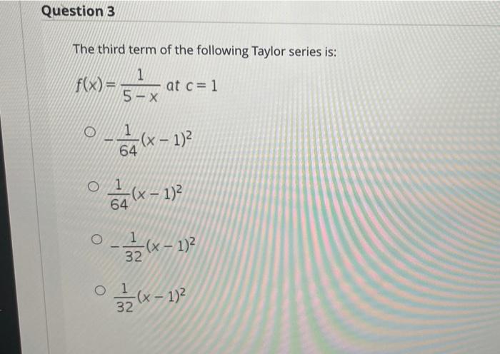 Solved Question 3 The third term of the following Taylor | Chegg.com
