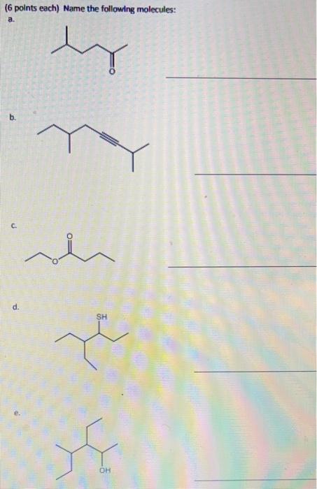 Solved ( 6 points each) Name the following molecules: a. b. | Chegg.com