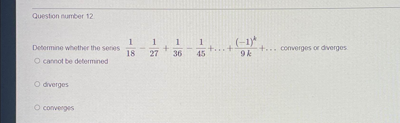 Solved Question number 12.Determine whether the series | Chegg.com