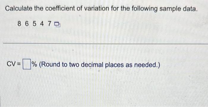Solved Calculate the coefficient of variation for the | Chegg.com