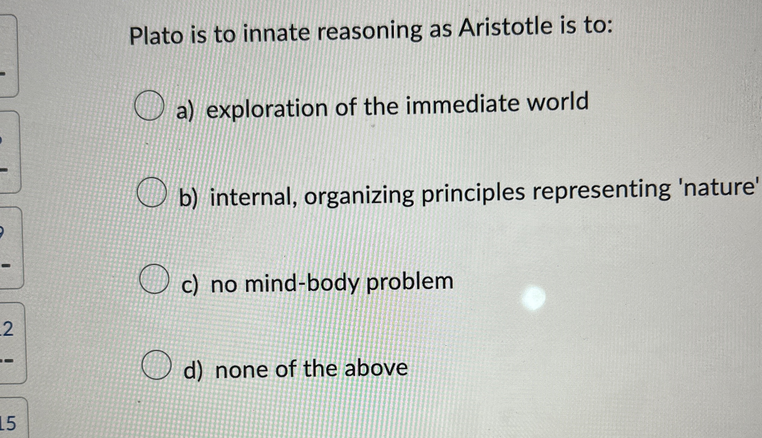 Solved Plato is to innate reasoning as Aristotle is to:a) | Chegg.com