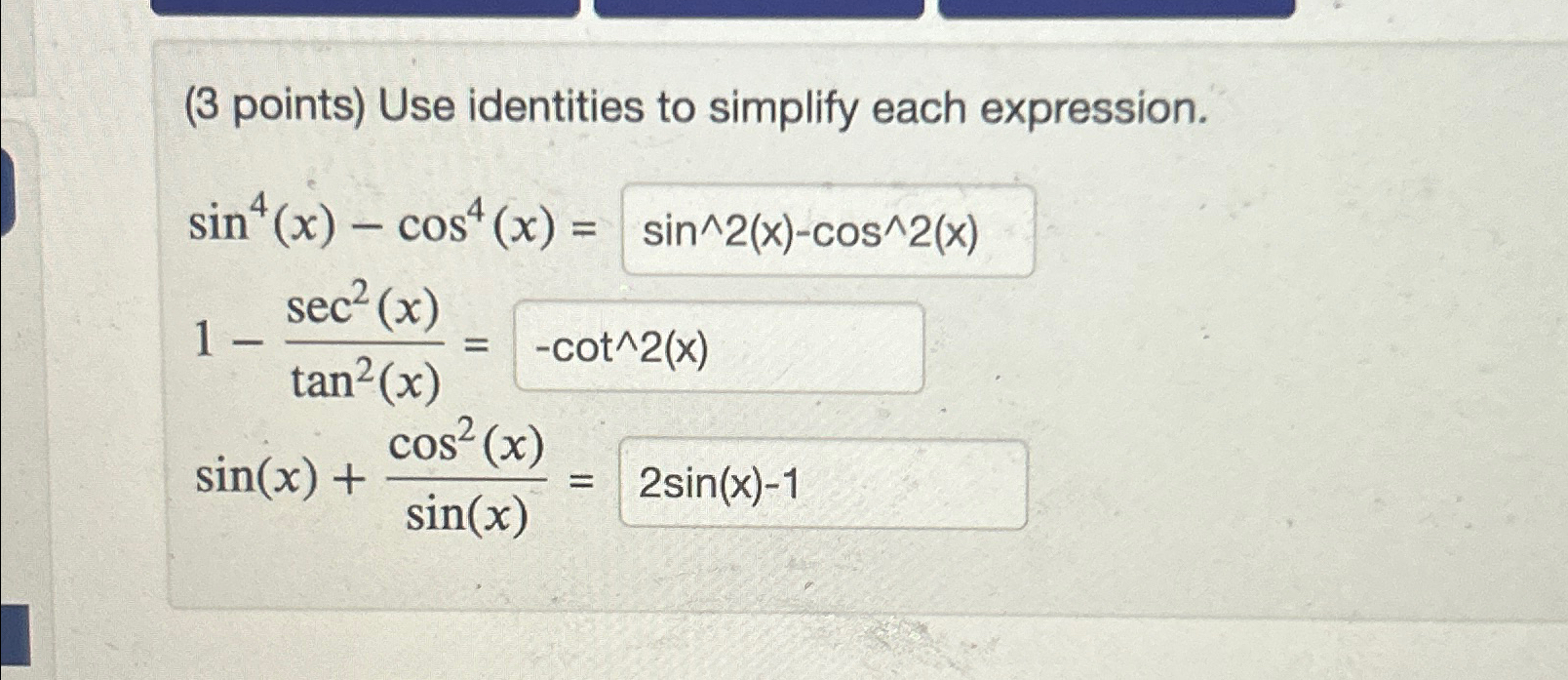 Solved (3 ﻿points) ﻿Use identities to simplify each | Chegg.com
