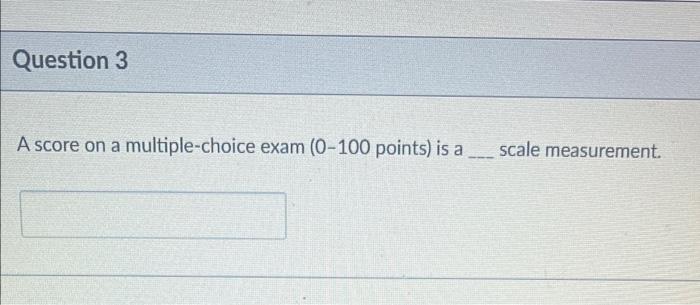 Solved Question 3 A score on a multiple-choice exam (0-100 | Chegg.com