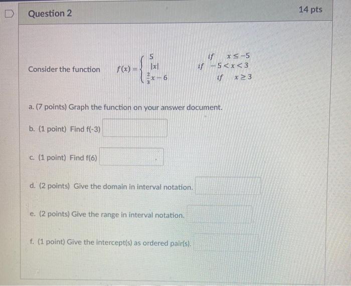 Solved Consider the function f(x)=⎩⎨⎧5∣x∣32x−6 if x≤−5 if −5 | Chegg.com