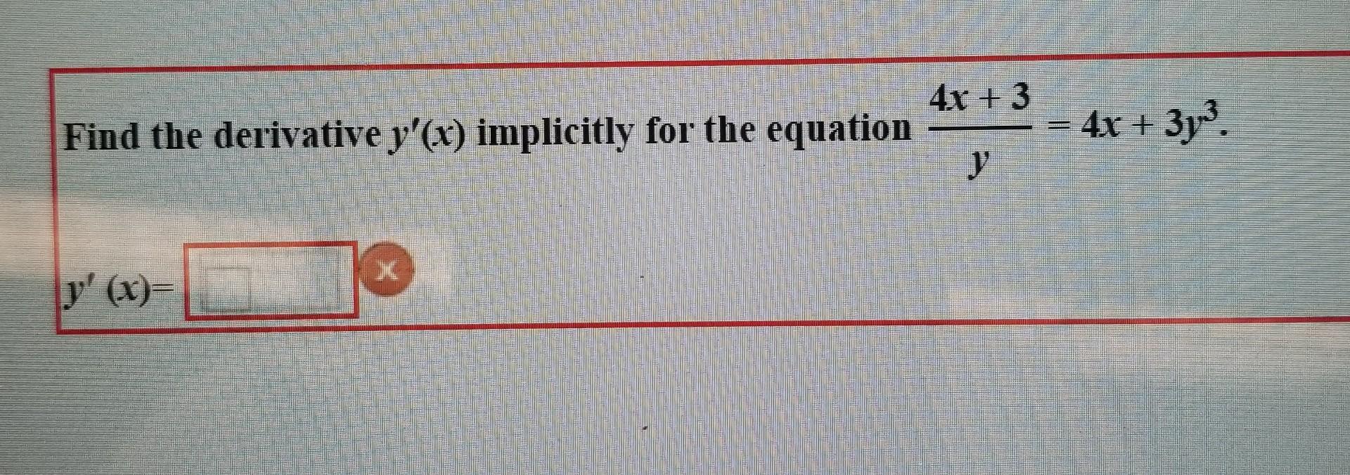 Solved 4x + 3 Find the derivative y'(x) implicitly for the | Chegg.com