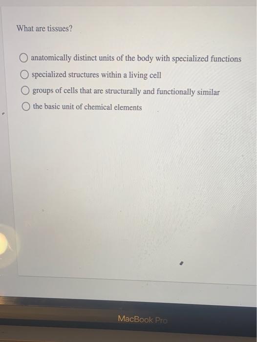 Solved What are tissues? anatomically distinct units of the | Chegg.com