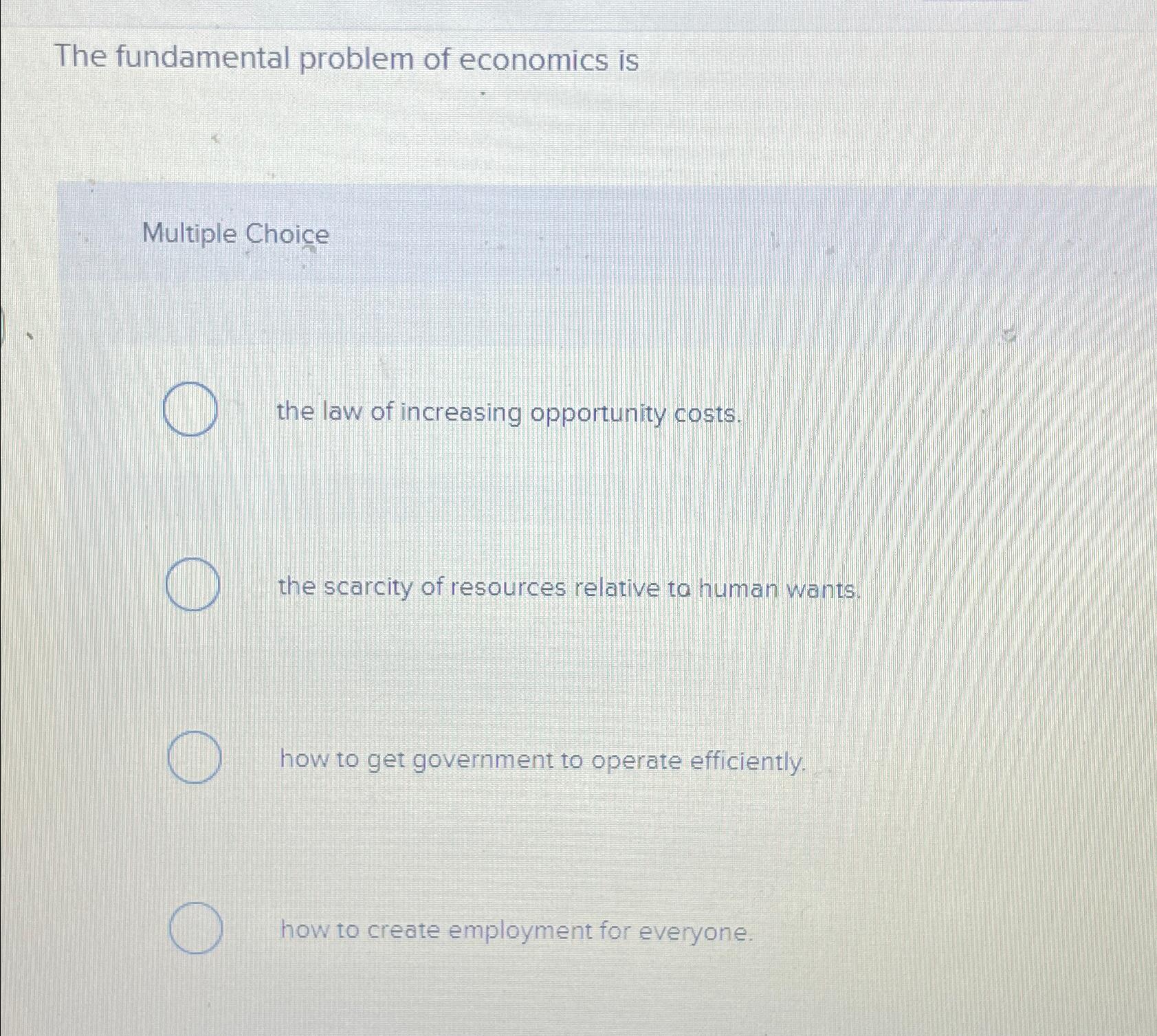 Solved The fundamental problem of economics isMultiple | Chegg.com