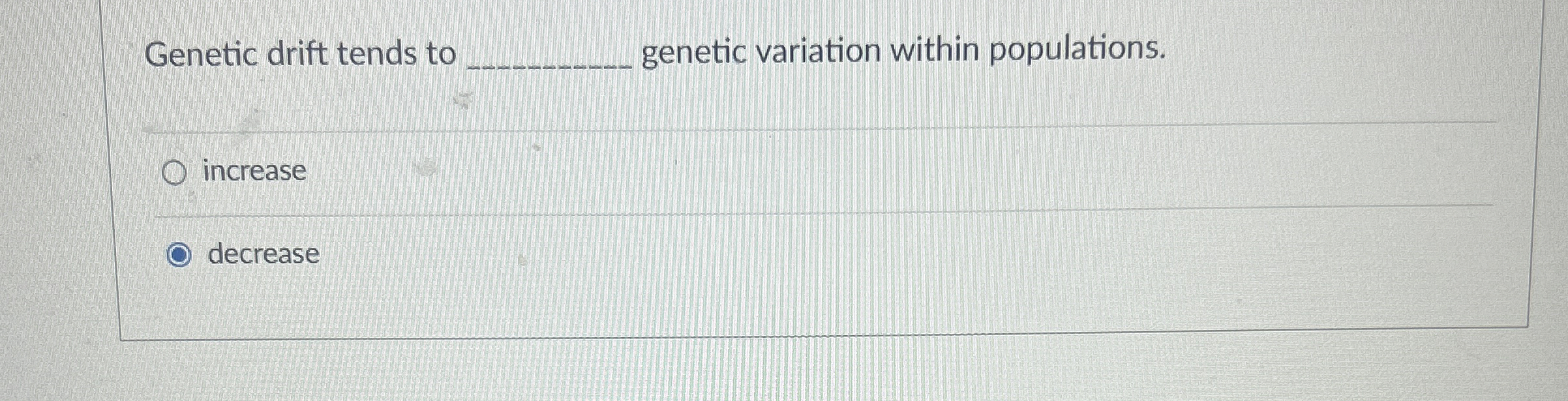 Solved Genetic drift tends to genetic variation within | Chegg.com