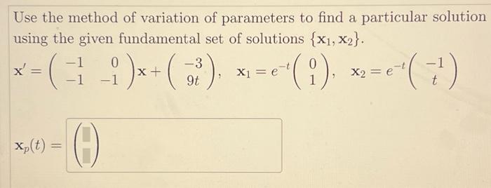 Solved Use the method of variation of parameters to find a | Chegg.com