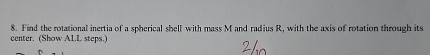 Solved Find the rotational inertia of a spherical shell with | Chegg.com
