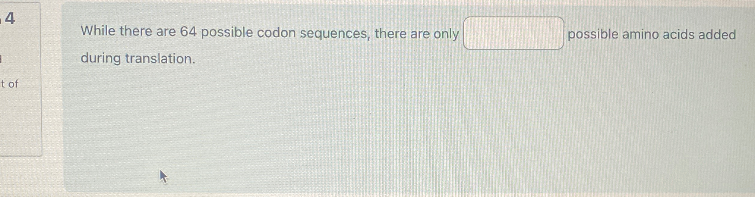 Solved 4While there are 64 ﻿possible codon sequences, there | Chegg.com