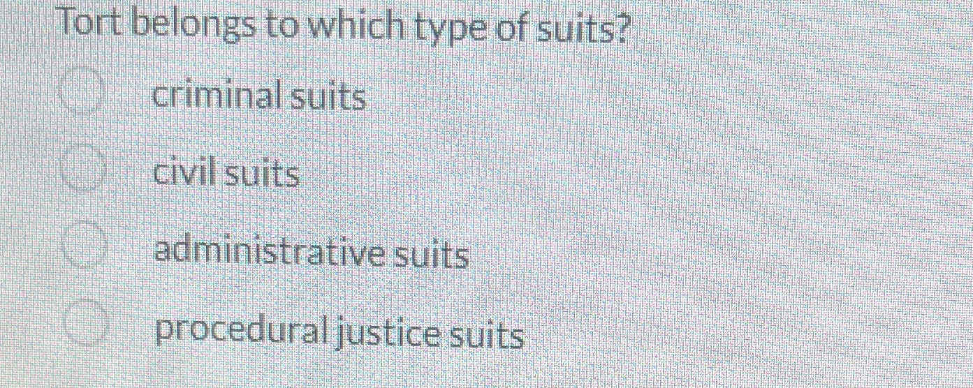 Solved Tort belongs to which type of suits?criminal | Chegg.com