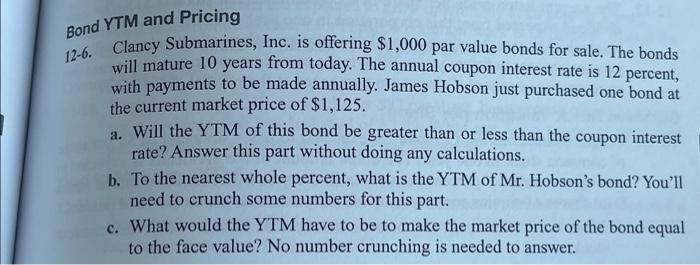 Solved Bond YTM and Pricing 12-6. Clancy Submarines, Inc. is | Chegg.com