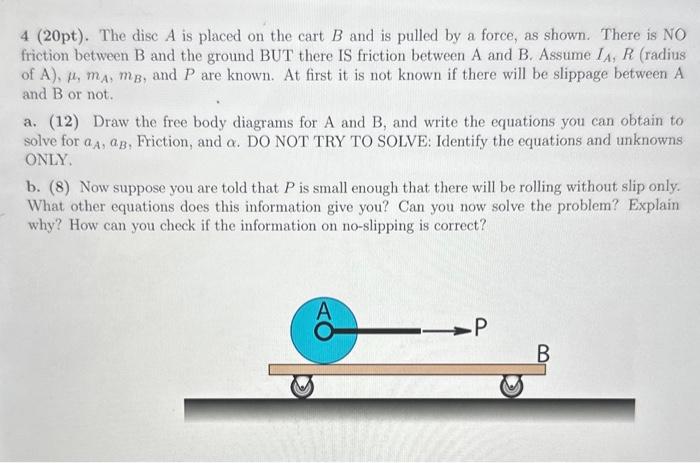 Solved 4(20pt). The disc A is placed on the cart B and is | Chegg.com