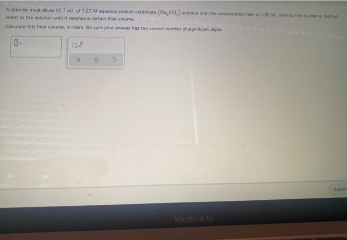 Solved A chemist must dilute 91.7 mL of 2.22 M aqueous | Chegg.com