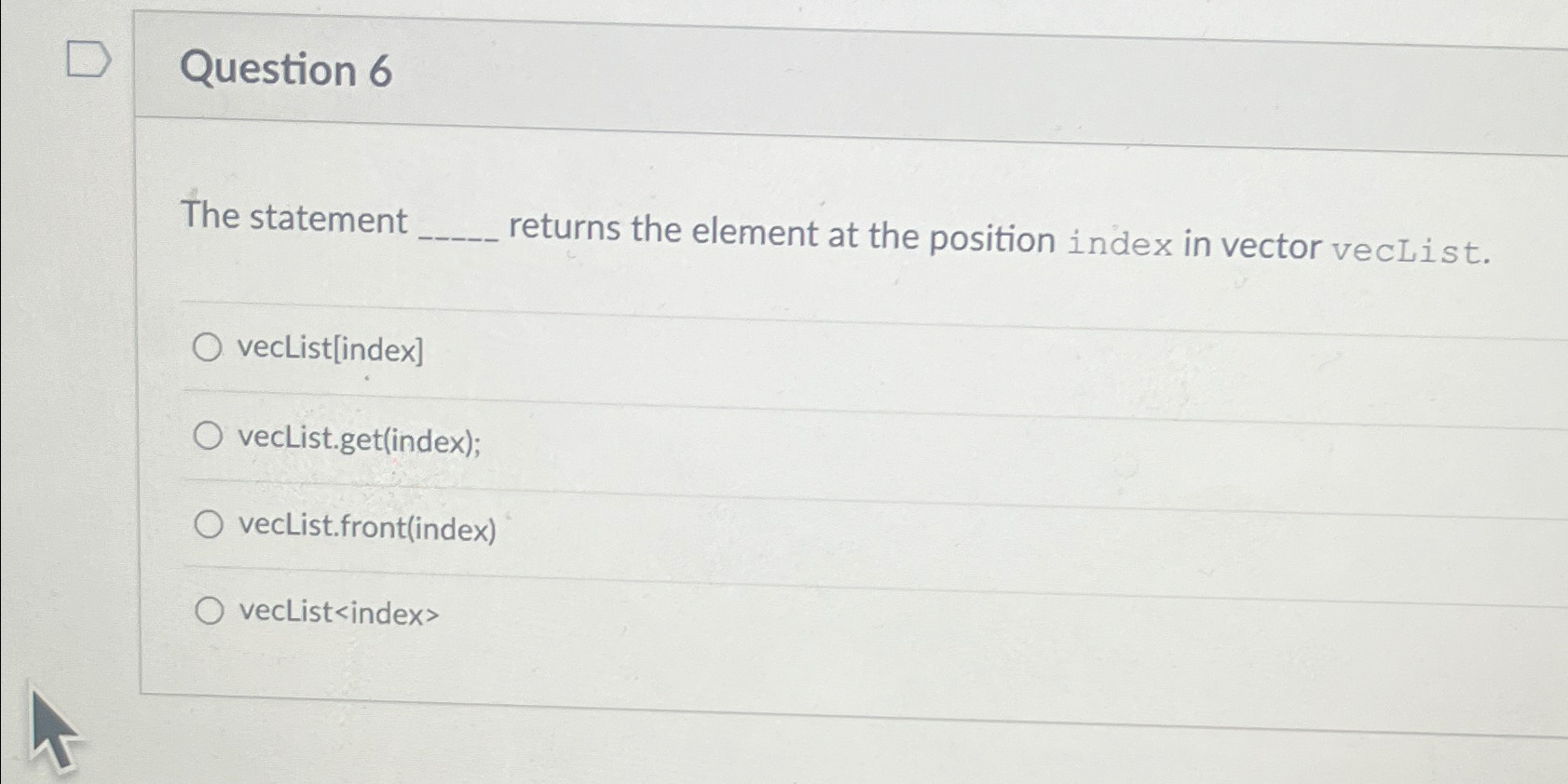 Solved Question 6The statement returns the element at the | Chegg.com