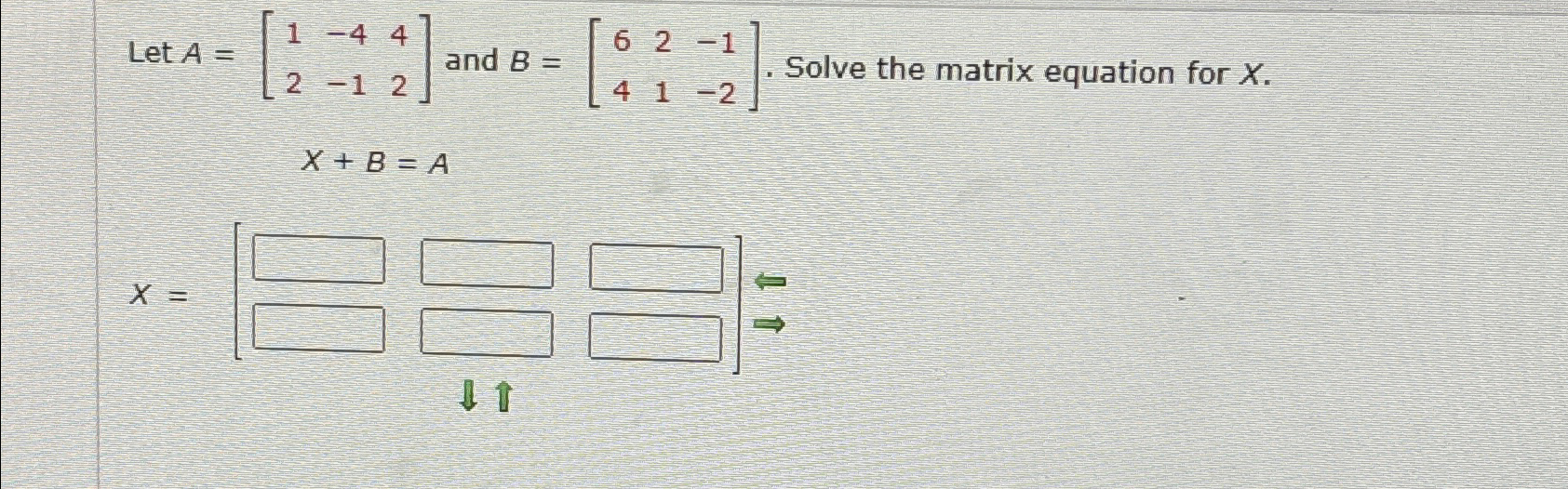 Solved Let A=[1-442-12] ﻿and B=[62-141-2]. ﻿Solve the matrix | Chegg.com