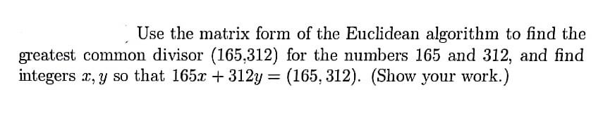 Solved Use the matrix form of the Euclidean algorithm to | Chegg.com