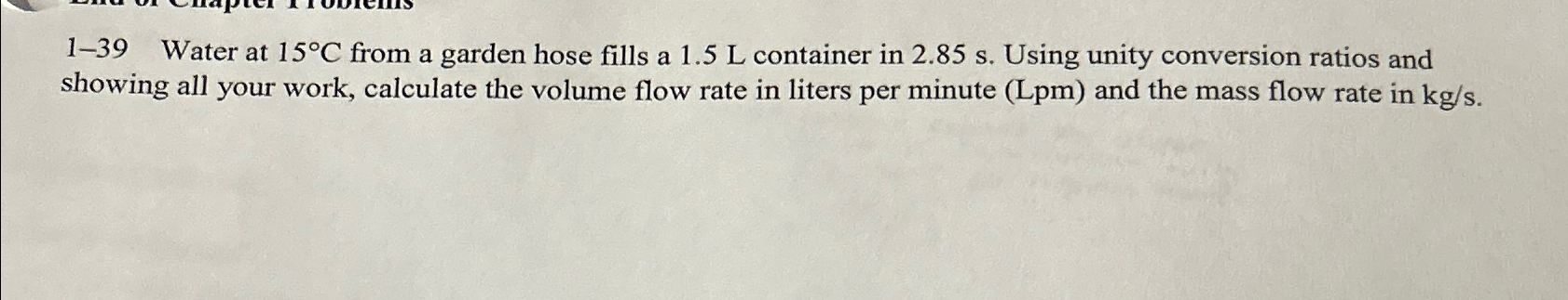 Solved 1-39 ﻿Water at 15°C ﻿from a garden hose fills a 1.5L | Chegg.com
