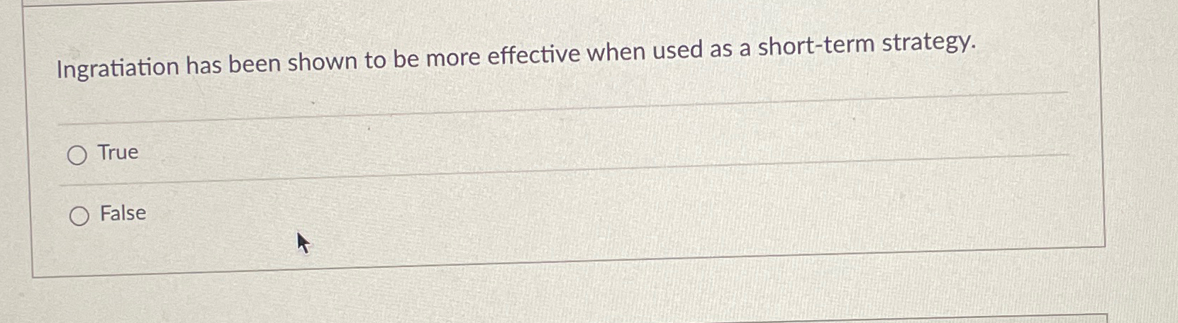 Solved Ingratiation has been shown to be more effective when | Chegg.com