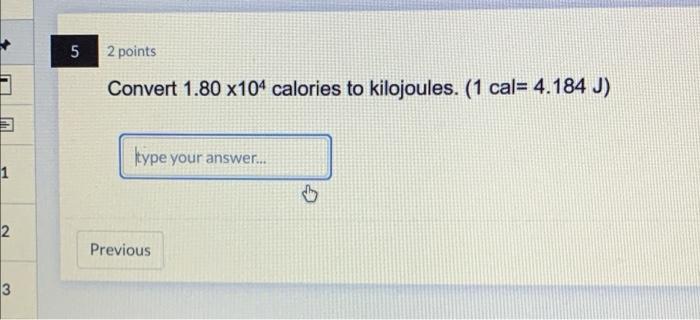 Solved 5 2 points Convert 1.80 x104 calories to kilojoules. | Chegg.com