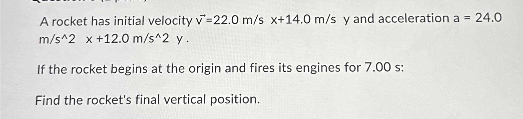 Solved A rocket has initial velocity vec(v)=22.0msx+14.0ms | Chegg.com