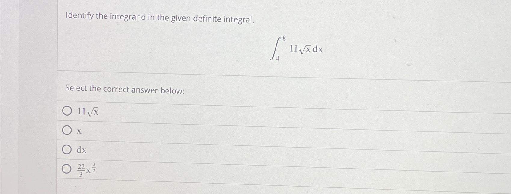Solved Identify the integrand in the given definite | Chegg.com