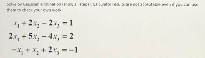Solved Solve by Gaussian elimination (show all steps). | Chegg.com