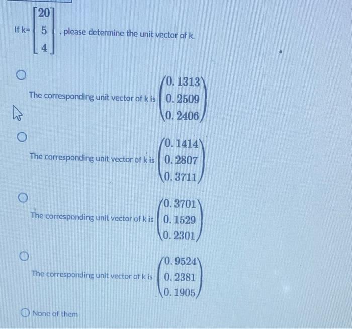 Solved 201 If k= 5 . please determine the unit vector of k. | Chegg.com