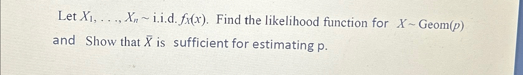 Solved Let x1,dots,xn∼ ﻿i.i.d. fx(x). ﻿Find the likelihood | Chegg.com
